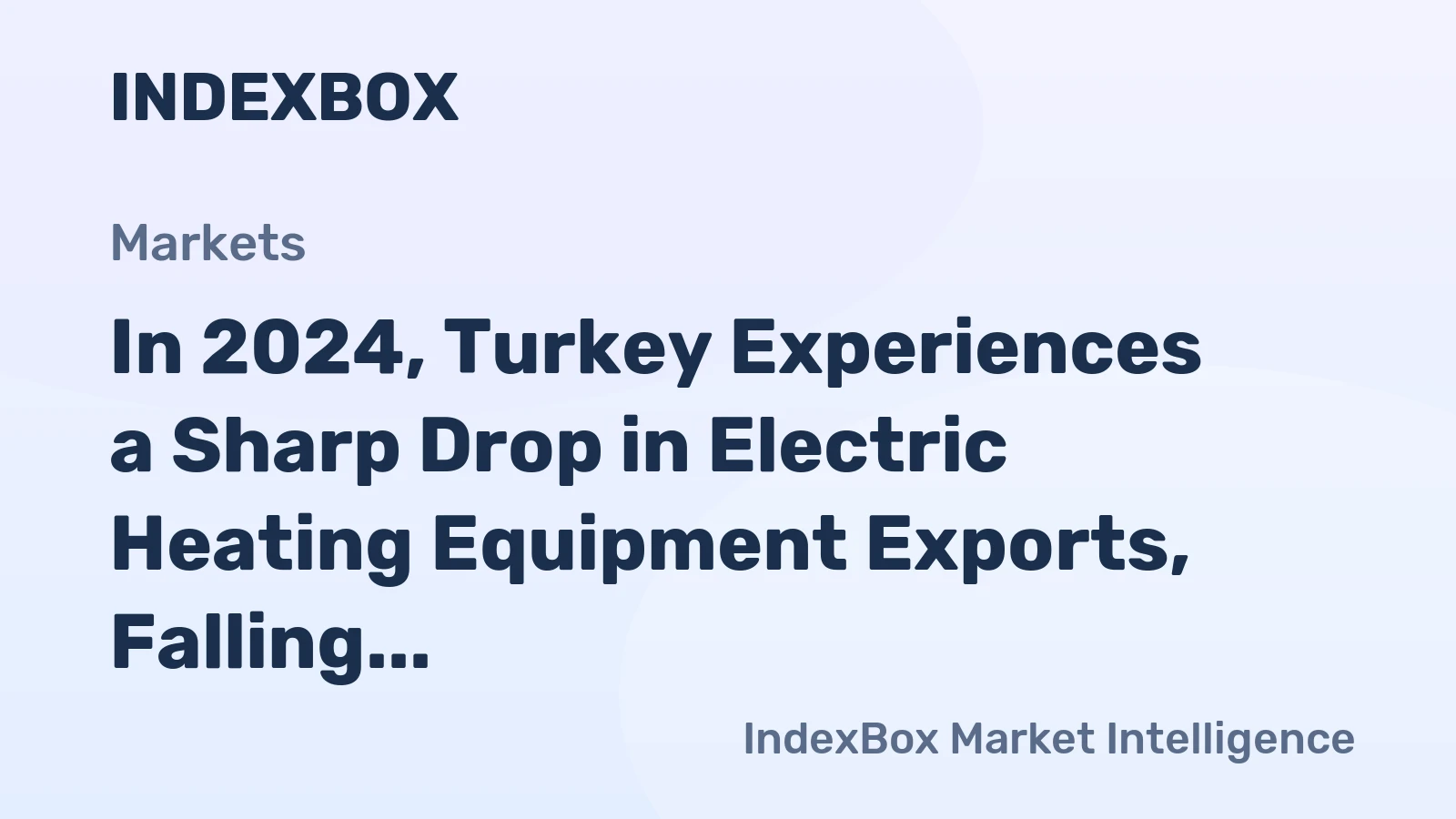 In 2024, Turkey Experiences a Sharp Drop in Electric Heating Equipment Exports, Falling to $91 Million