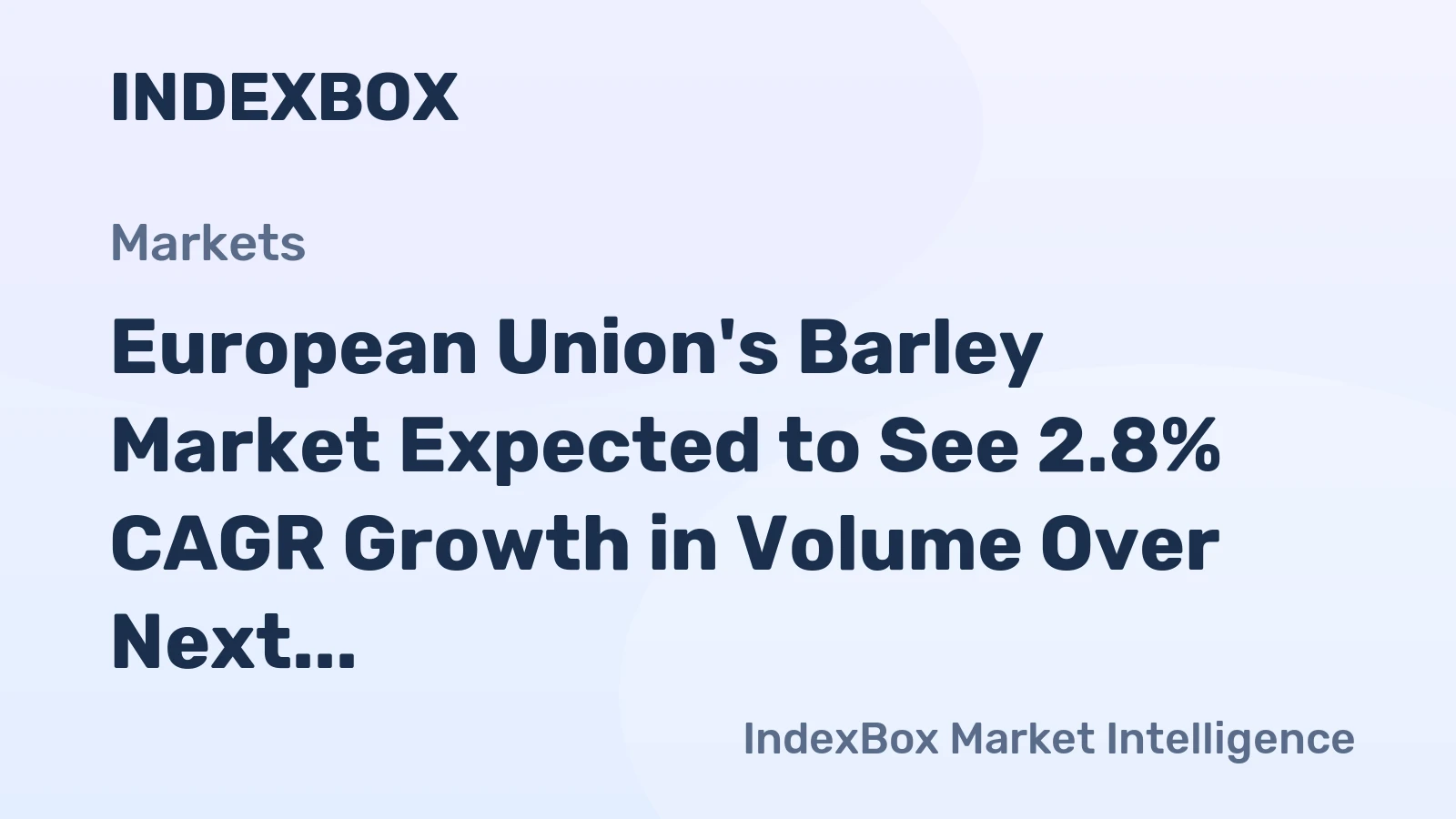 European Union's Barley Market Expected to See 2.8% CAGR Growth in Volume Over Next Decade