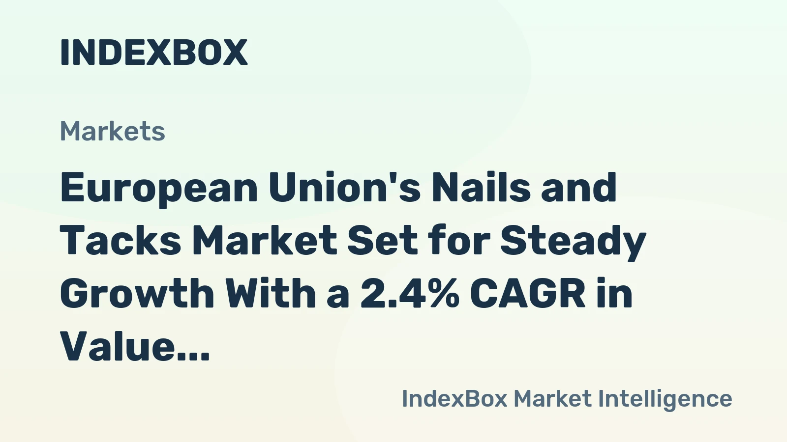 European Union's Nails and Tacks Market Set for Steady Growth With a 2.4% CAGR in Value Through 2035