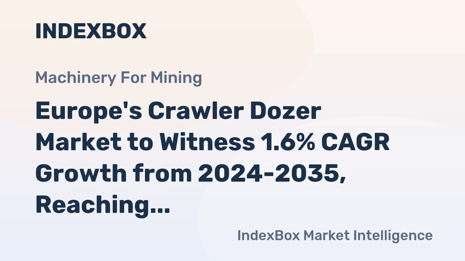 Europe's Crawler Dozer Market to Witness 1.6% CAGR Growth from 2024-2035, Reaching 92K Units