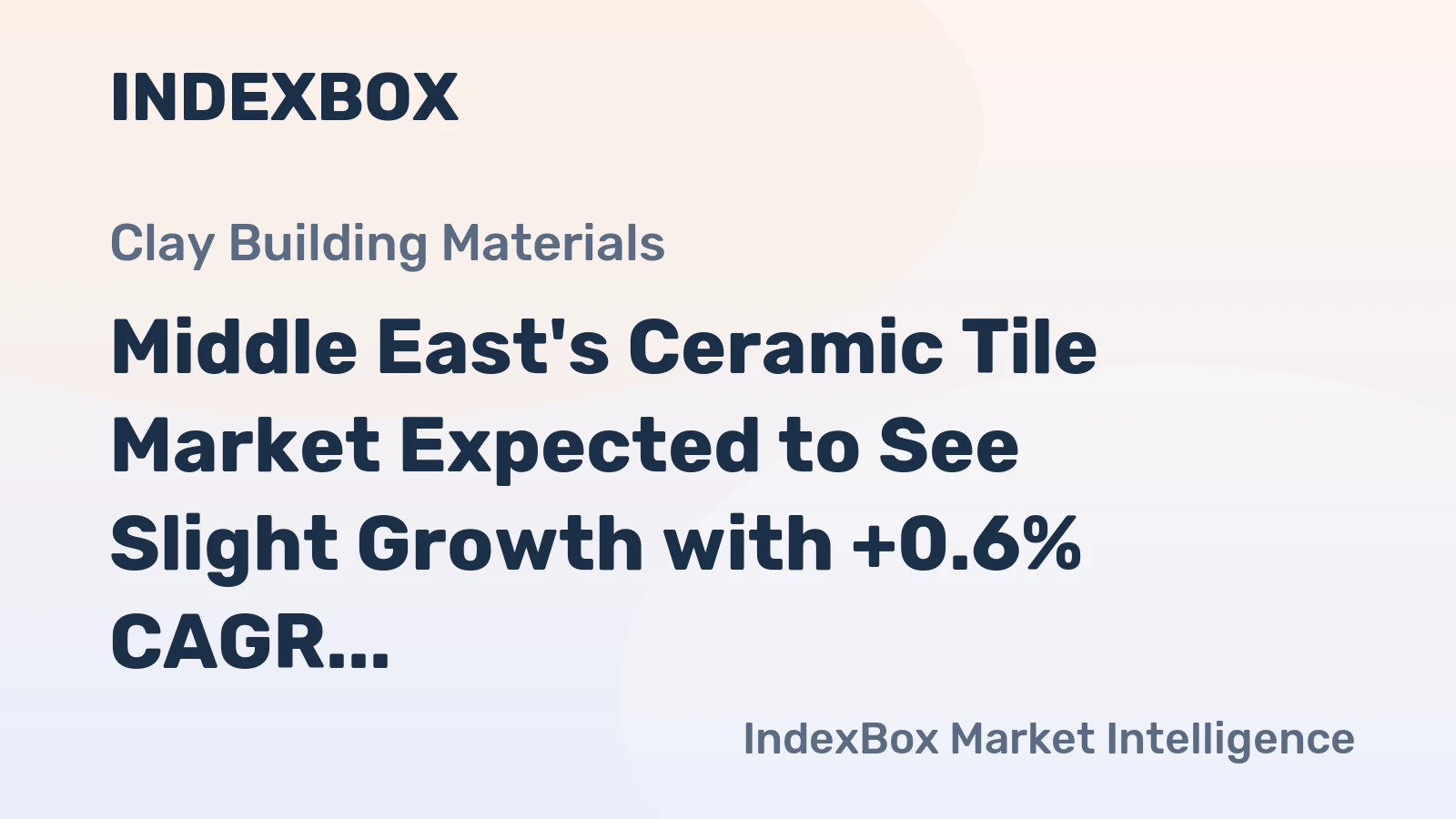 Middle East's Ceramic Tile Market Expected to See Slight Growth with +0.6% CAGR