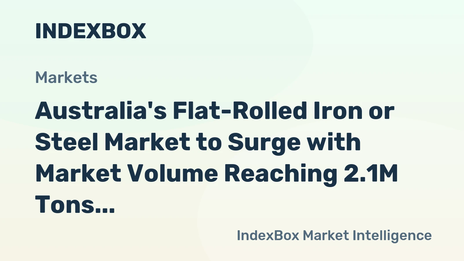Australia's Flat-Rolled Iron or Steel Market to Surge with Market Volume Reaching 2.1M Tons and Market Value Hitting $3.2B by 2035