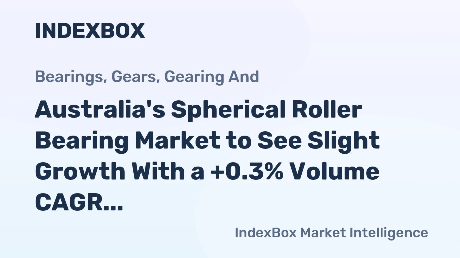 Australia's Spherical Roller Bearing Market to See Slight Growth With a +0.3% Volume CAGR Through 2035