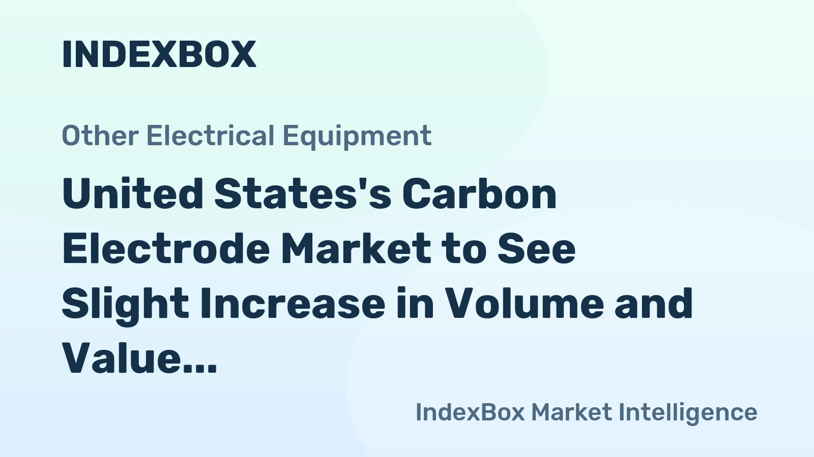 United States's Carbon Electrode Market to See Slight Increase in Volume and Value Over Next Decade