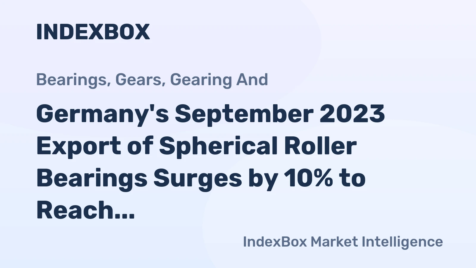 Germany's September 2023 Export of Spherical Roller Bearings Surges by 10% to Reach $29M