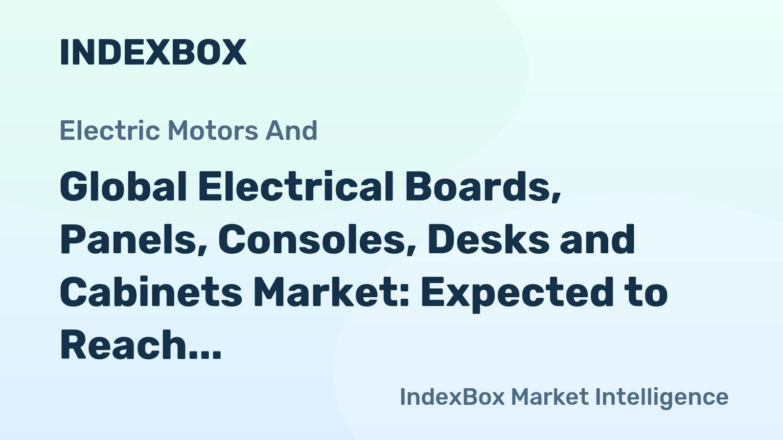 Global Electrical Boards, Panels, Consoles, Desks and Cabinets Market: Expected to Reach 6.9B Units and $38.3B by 2035