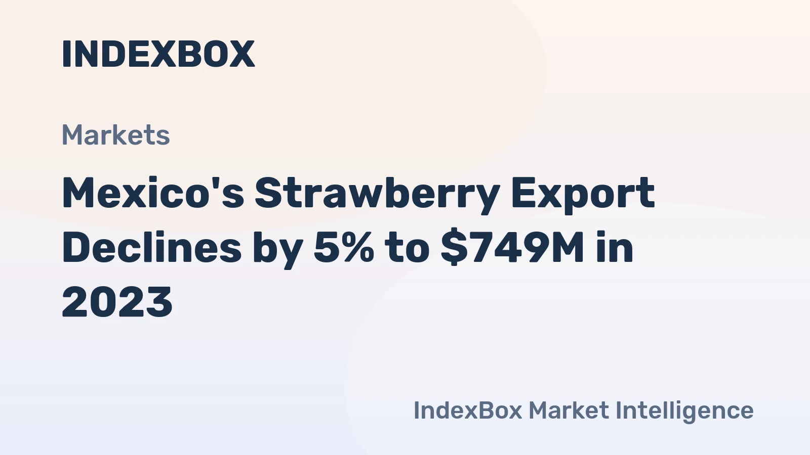 Mexico's Strawberry Export Declines by 5% to $749M in 2023