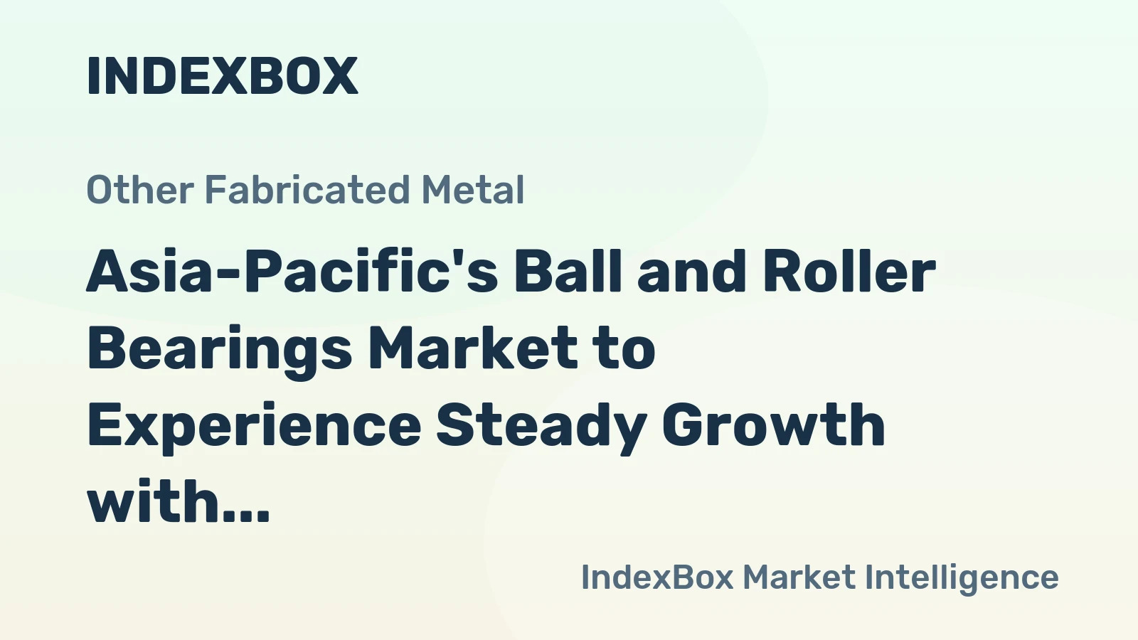 Asia-Pacific's Ball and Roller Bearings Market to Experience Steady Growth with +1.8% CAGR over the Next Decade