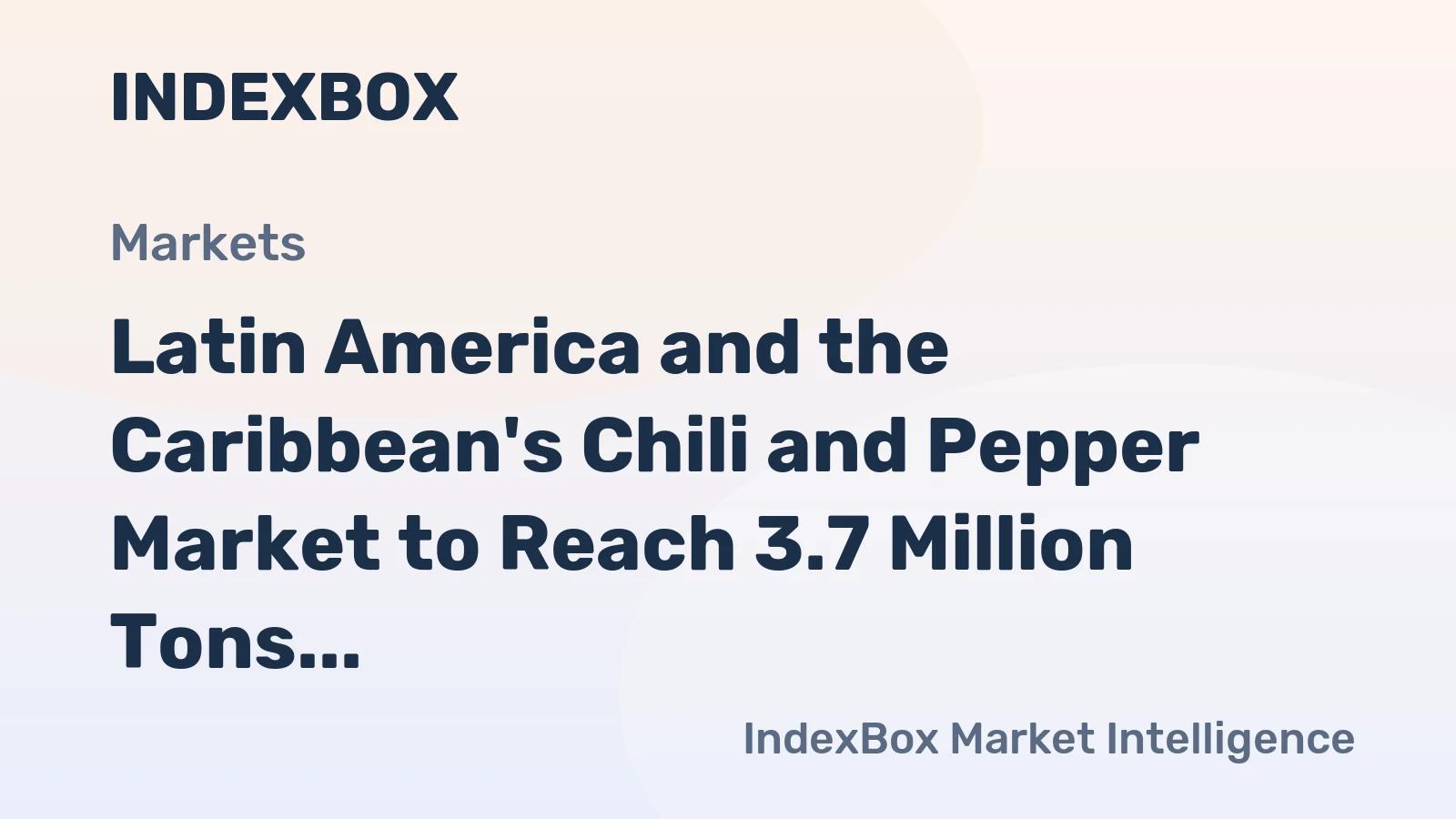Latin America and the Caribbean's Chili and Pepper Market to Reach 3.7 Million Tons and $6.4 Billion by 2035