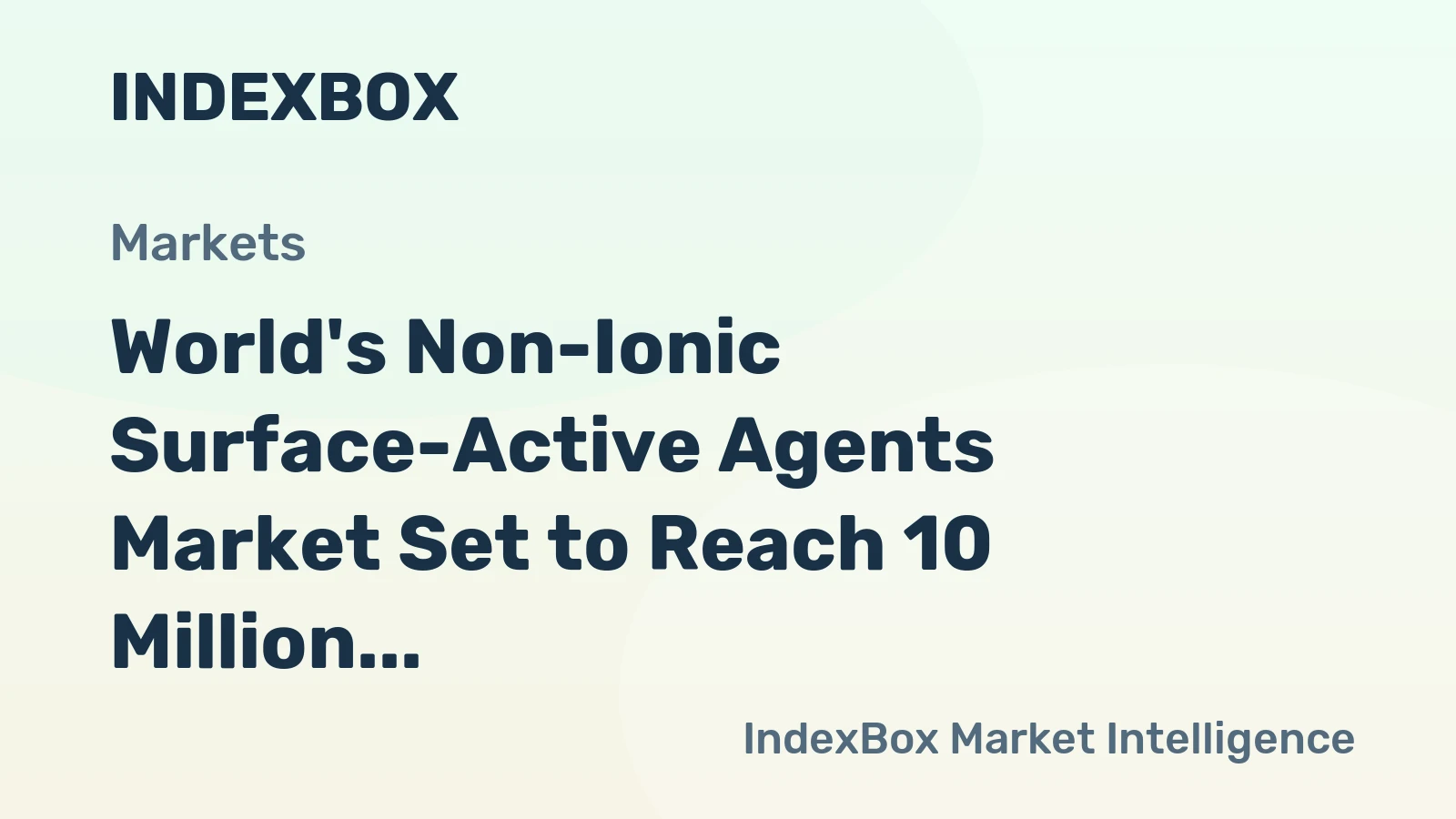 World's Non-Ionic Surface-Active Agents Market Set to Reach 10 Million Tons and $29.2 Billion