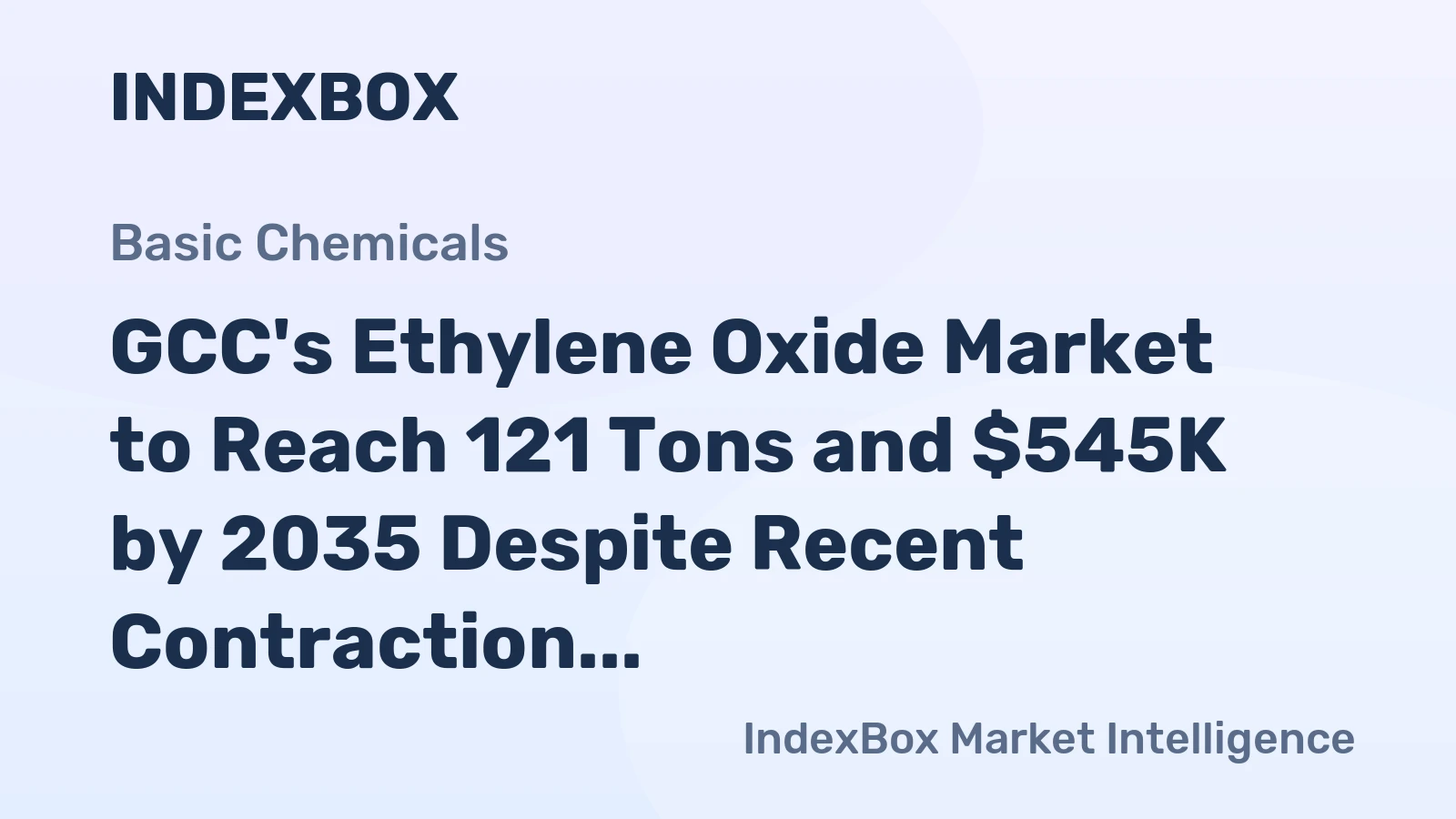 GCC's Ethylene Oxide Market to Reach 121 Tons and $545K by 2035 Despite Recent Contraction