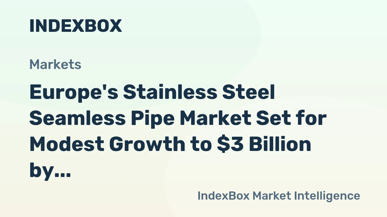Europe's Stainless Steel Seamless Pipe Market Set for Modest Growth to $3 Billion by 2035