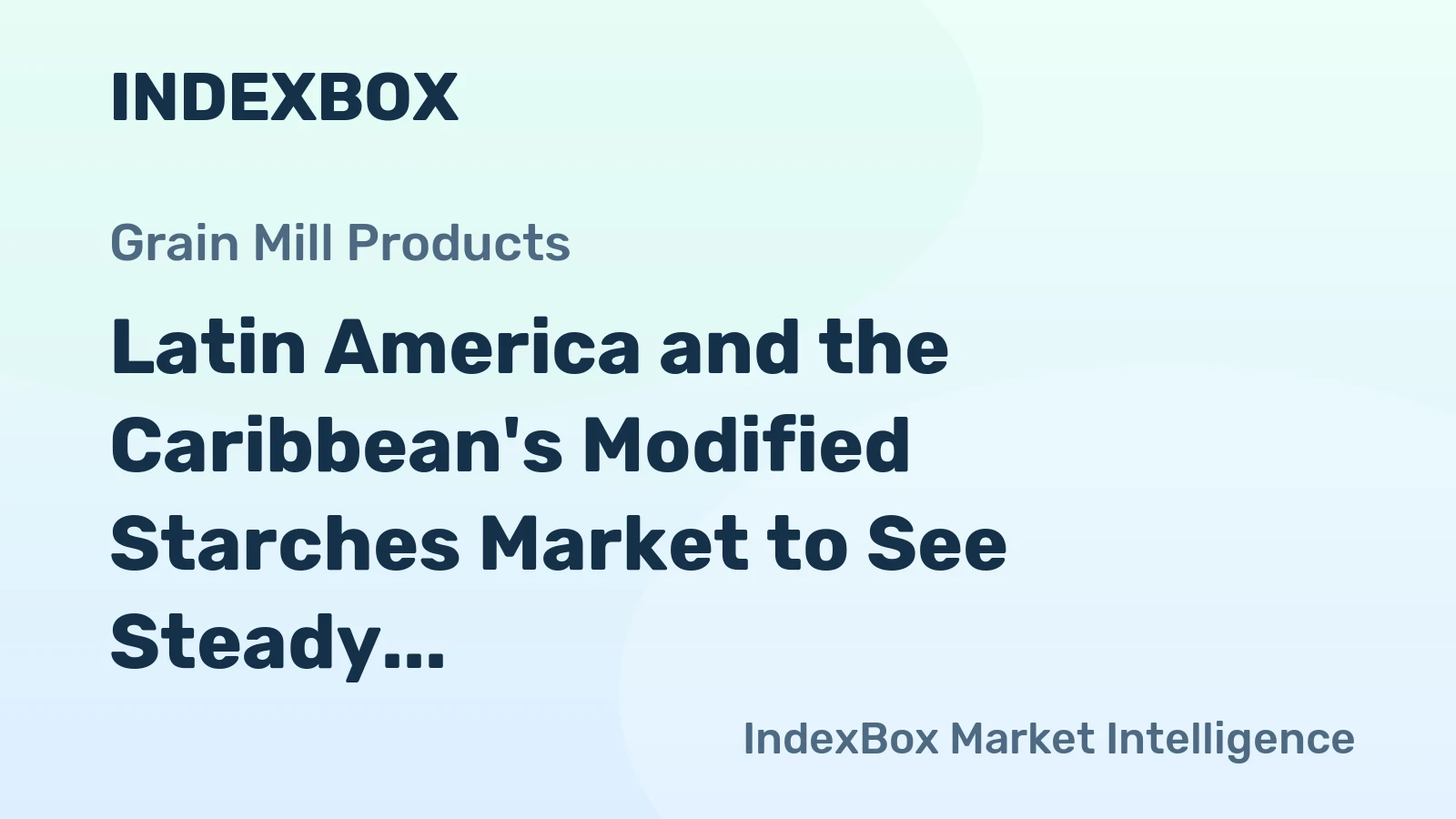 Latin America and the Caribbean's Modified Starches Market to See Steady Growth With a 1.3% CAGR Through 2035