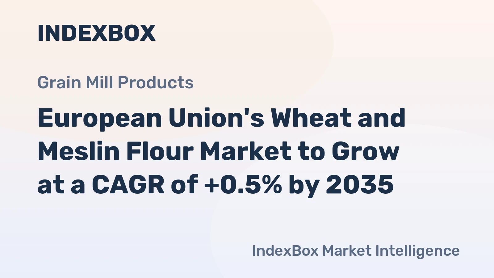 European Union's Wheat and Meslin Flour Market to Grow at a CAGR of +0.5% by 2035