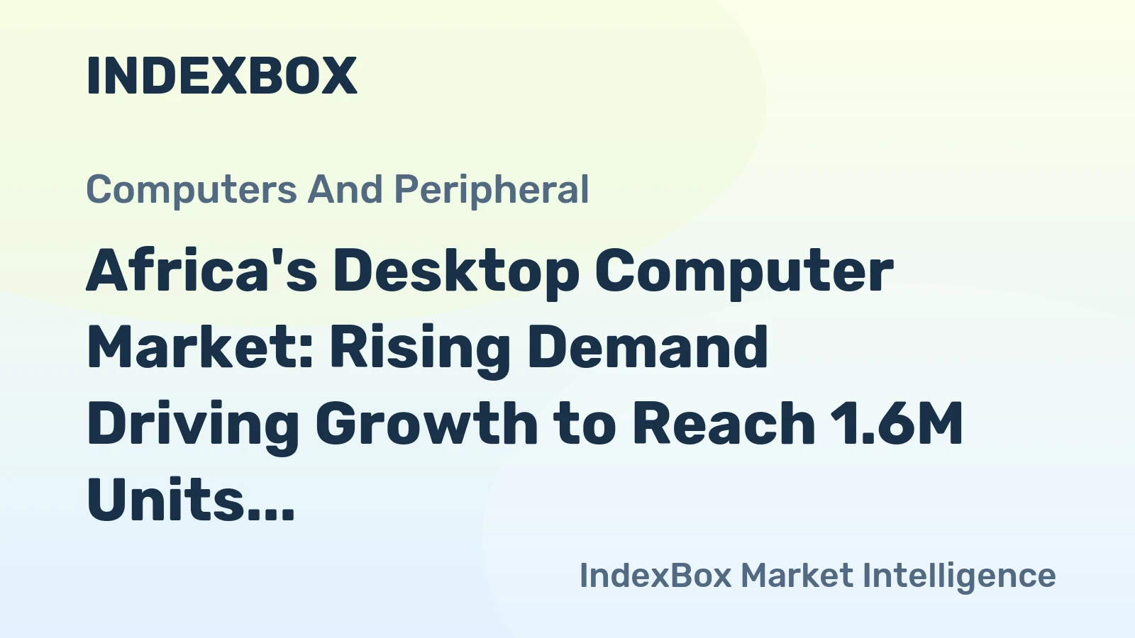 Africa's Desktop Computer Market: Rising Demand Driving Growth to Reach 1.6M Units and $1.1B in 2035