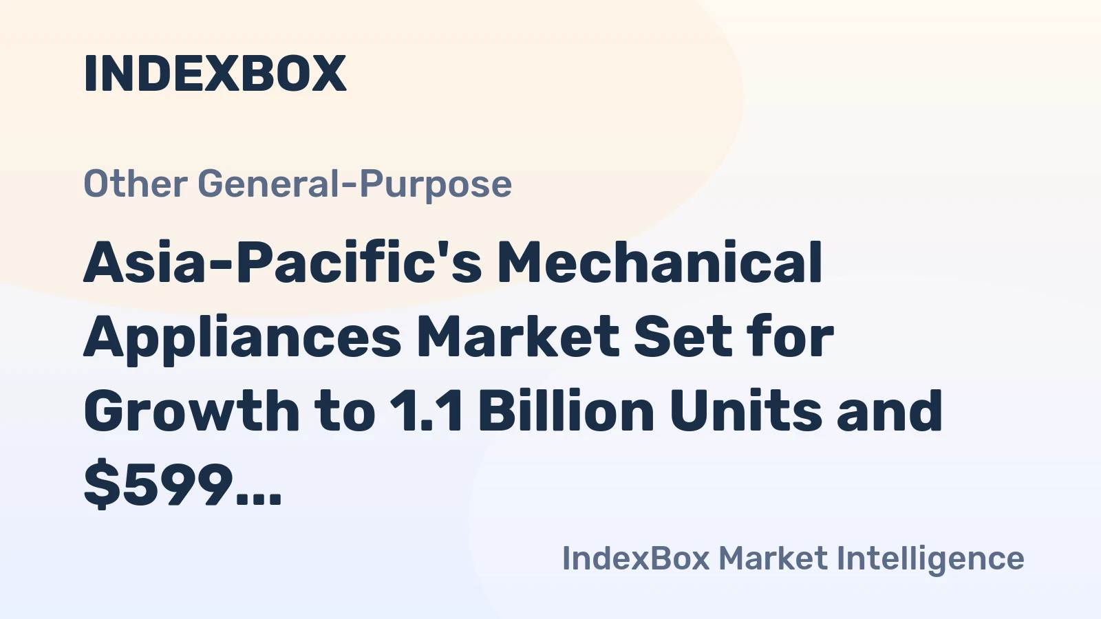 Asia-Pacific's Mechanical Appliances Market Set for Growth to 1.1 Billion Units and $599 Billion in Value