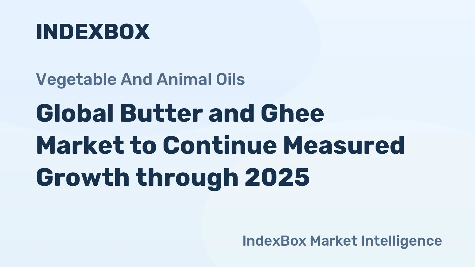 Global Butter and Ghee Market to Continue Measured Growth through 2025