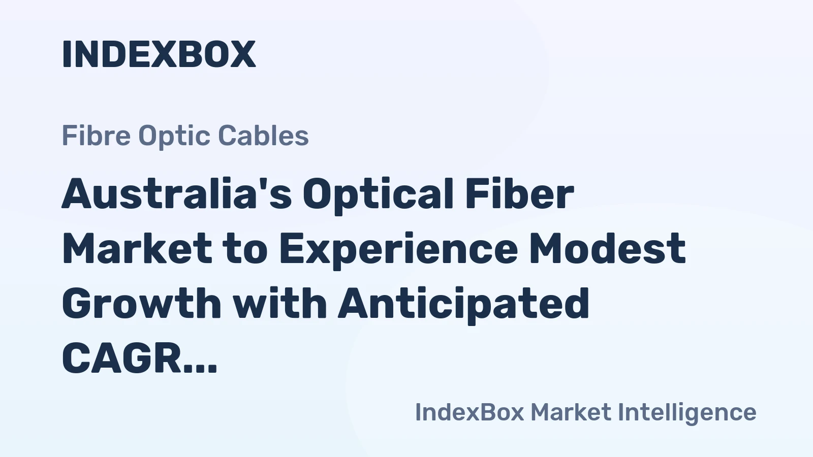 Australia's Optical Fiber Market to Experience Modest Growth with Anticipated CAGR of +1.0%