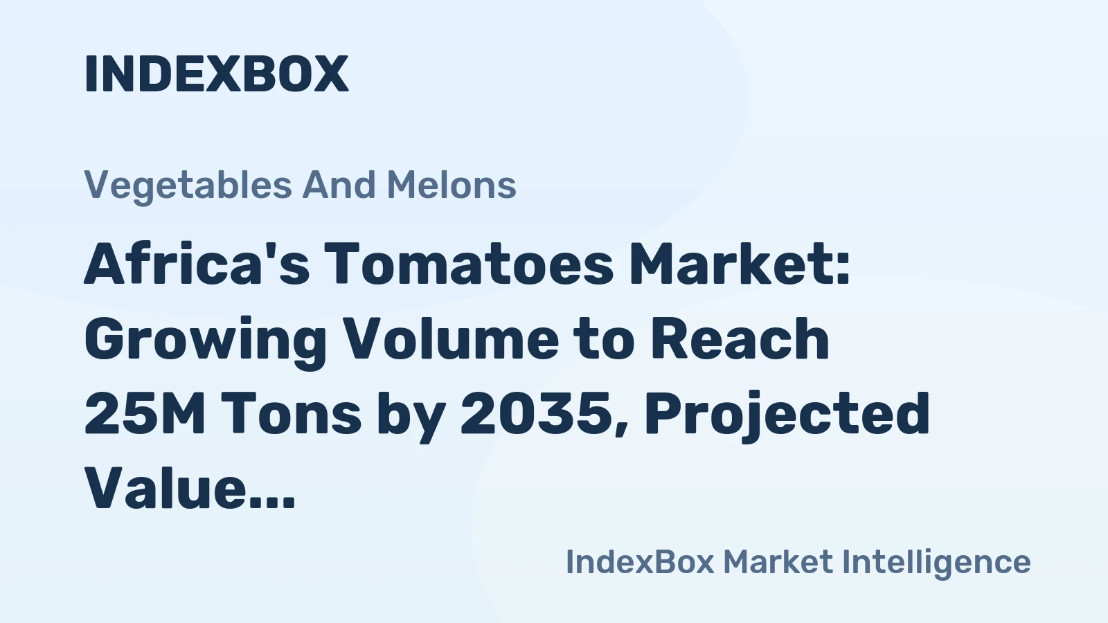 Africa's Tomatoes Market: Growing Volume to Reach 25M Tons by 2035, Projected Value of $18.7B