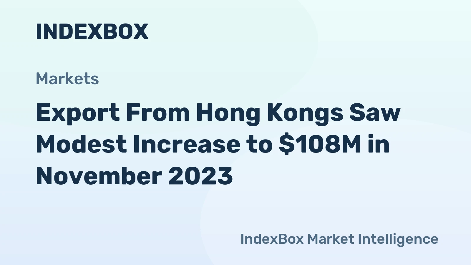 Export From Hong Kongs Saw Modest Increase to $108M in November 2023