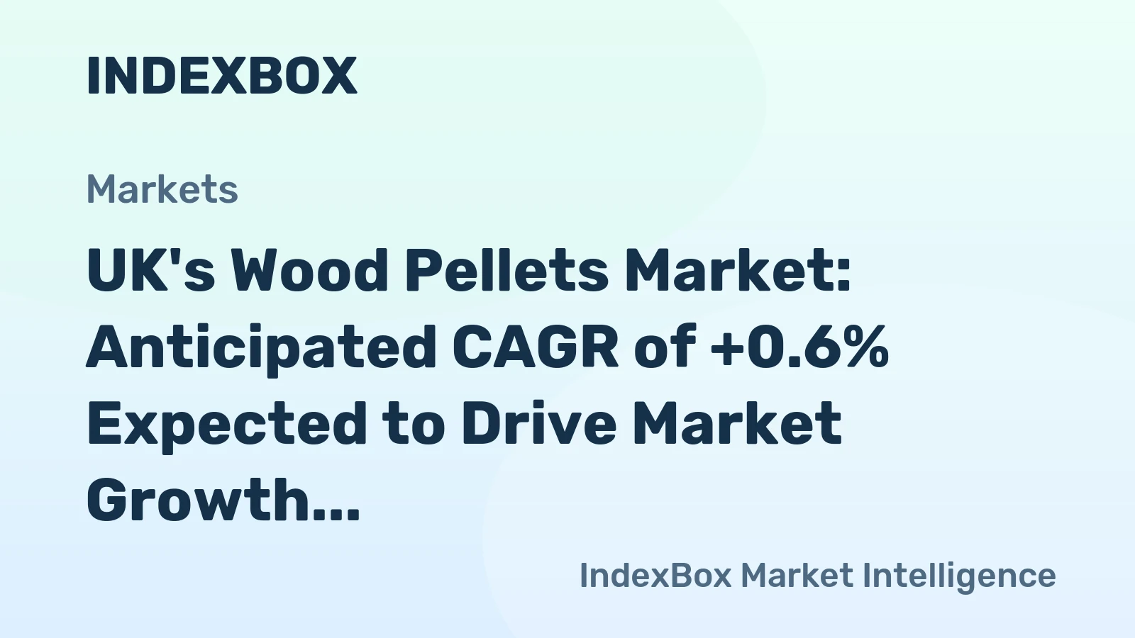UK's Wood Pellets Market: Anticipated CAGR of +0.6% Expected to Drive Market Growth Over Next Decade