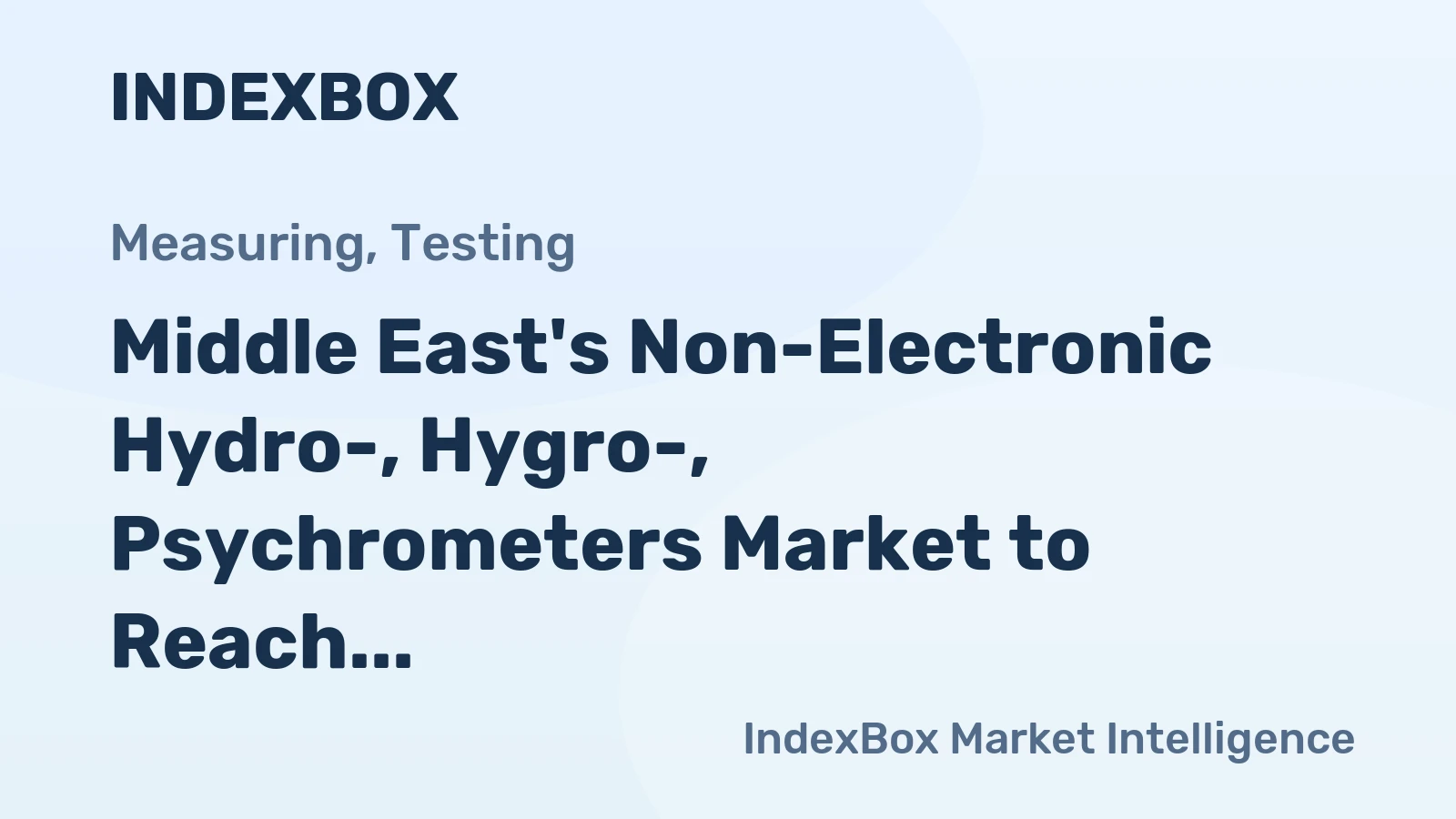 Middle East's Non-Electronic Hydro-, Hygro-, Psychrometers Market to Reach 5.8M Units and $271M Value by 2035
