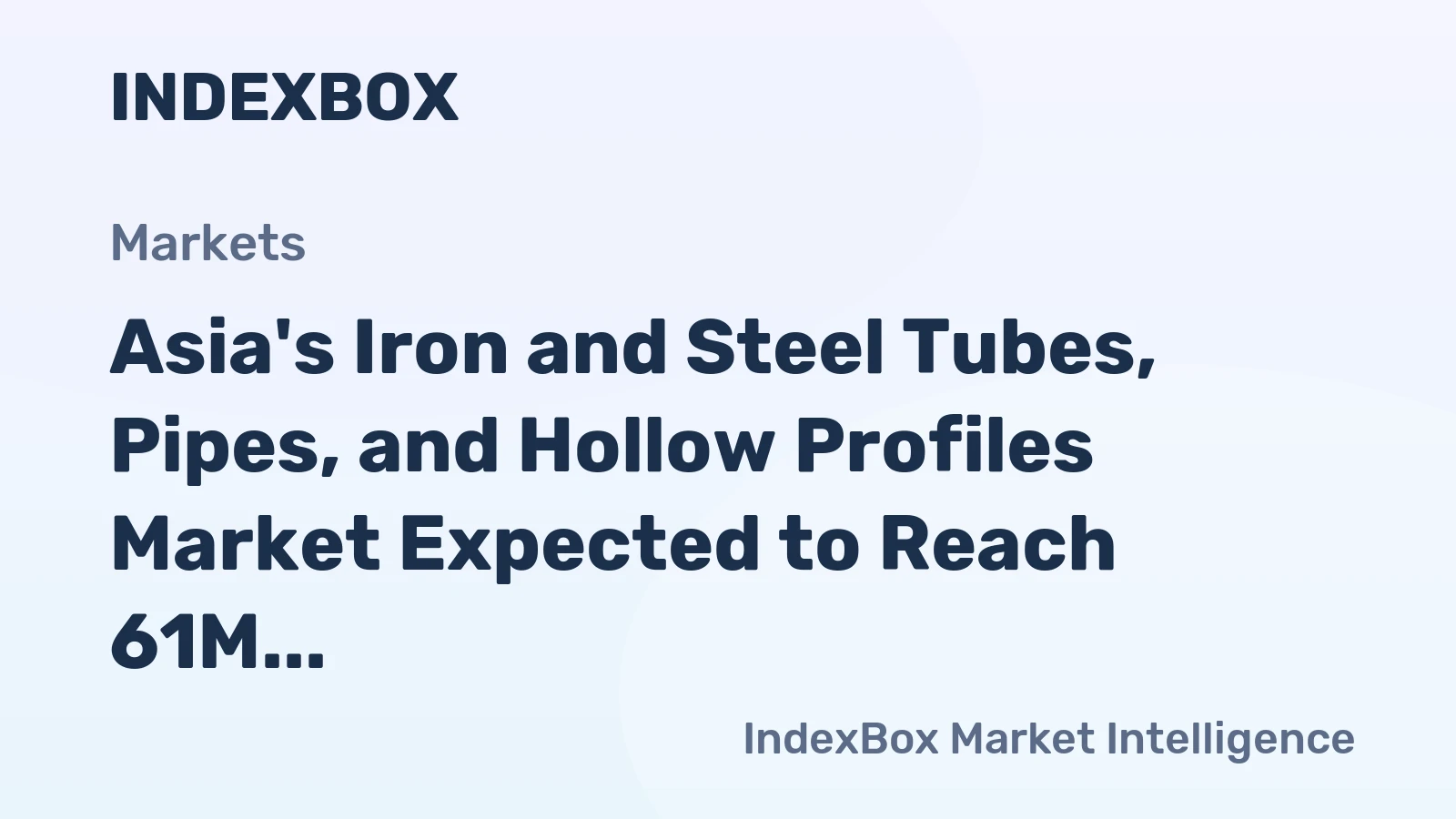Asia's Iron and Steel Tubes, Pipes, and Hollow Profiles Market Expected to Reach 61M Tons and $117.6B by 2035