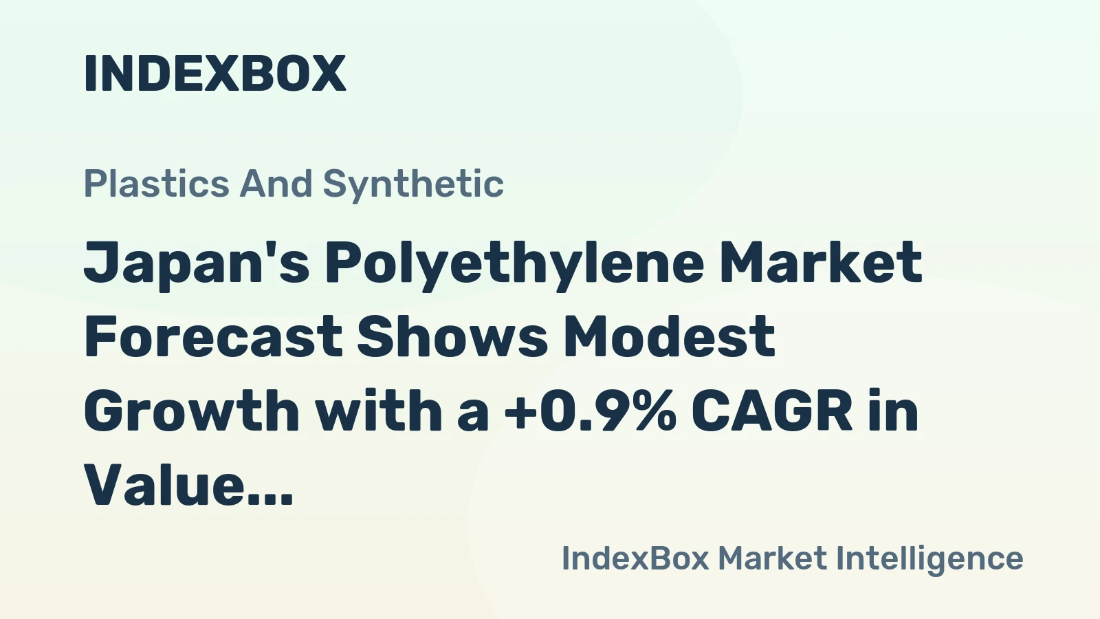 Japan's Polyethylene Market Forecast Shows Modest Growth with a +0.9% CAGR in Value