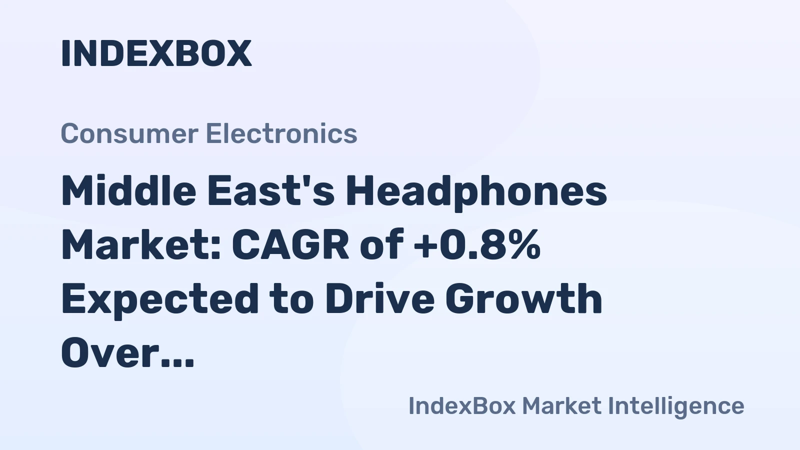 Middle East's Headphones Market: CAGR of +0.8% Expected to Drive Growth Over the Next Decade