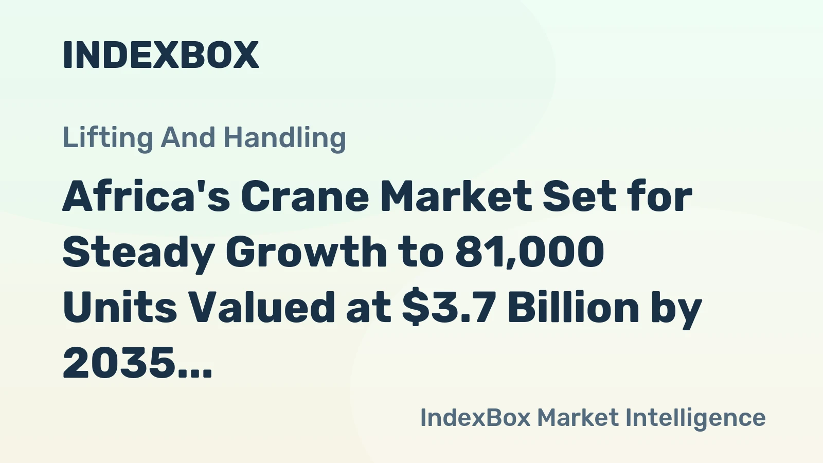 Africa's Crane Market Set for Steady Growth to 81,000 Units Valued at $3.7 Billion by 2035