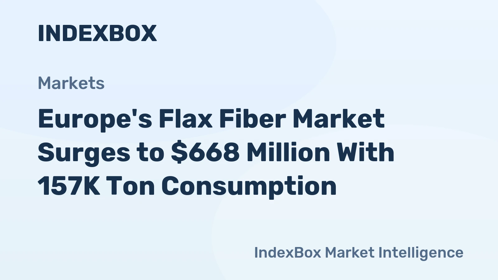 Europe's Flax Fiber Market Surges to $668 Million With 157K Ton Consumption