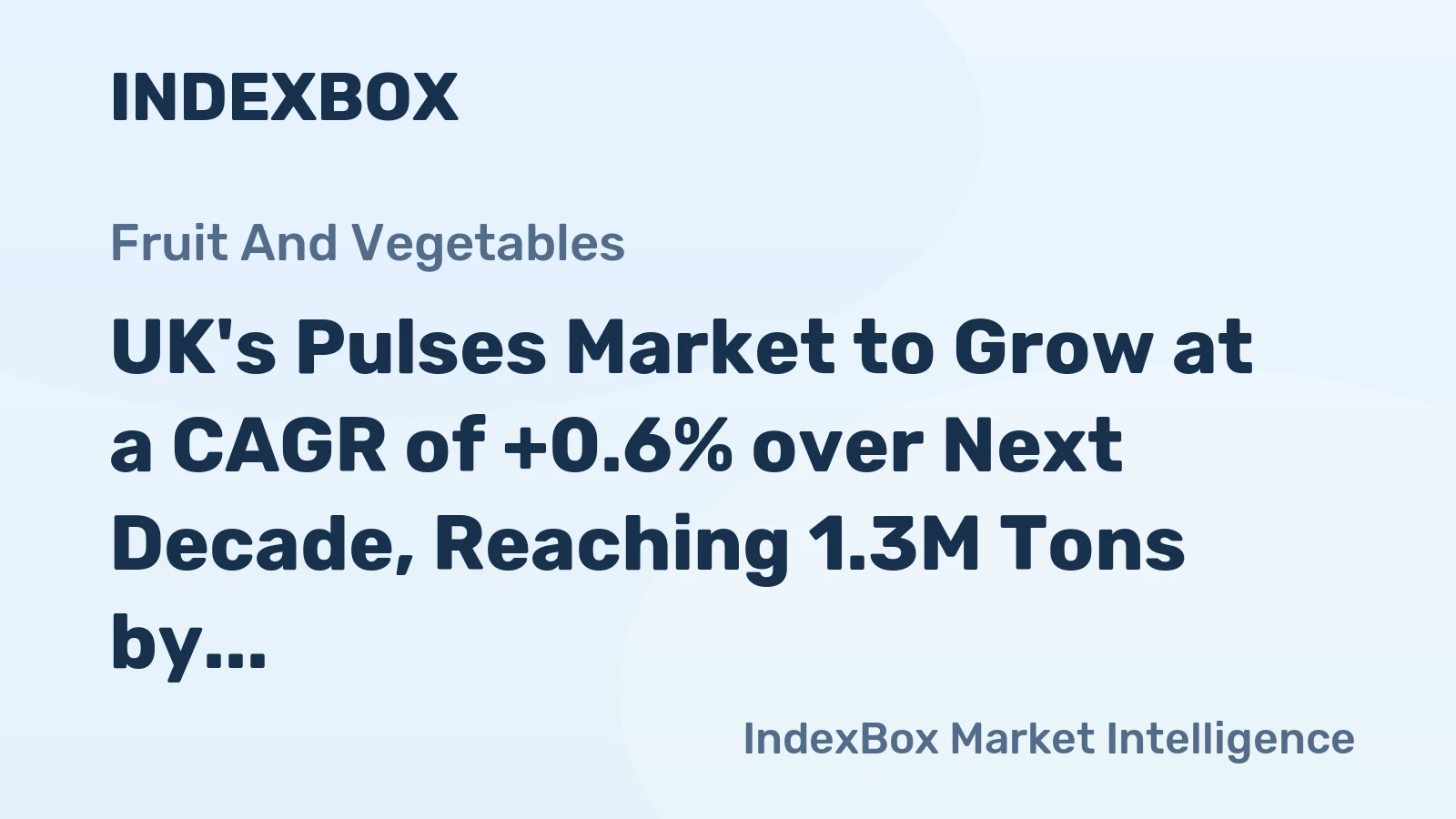 UK's Pulses Market to Grow at a CAGR of +0.6% over Next Decade, Reaching 1.3M Tons by 2035
