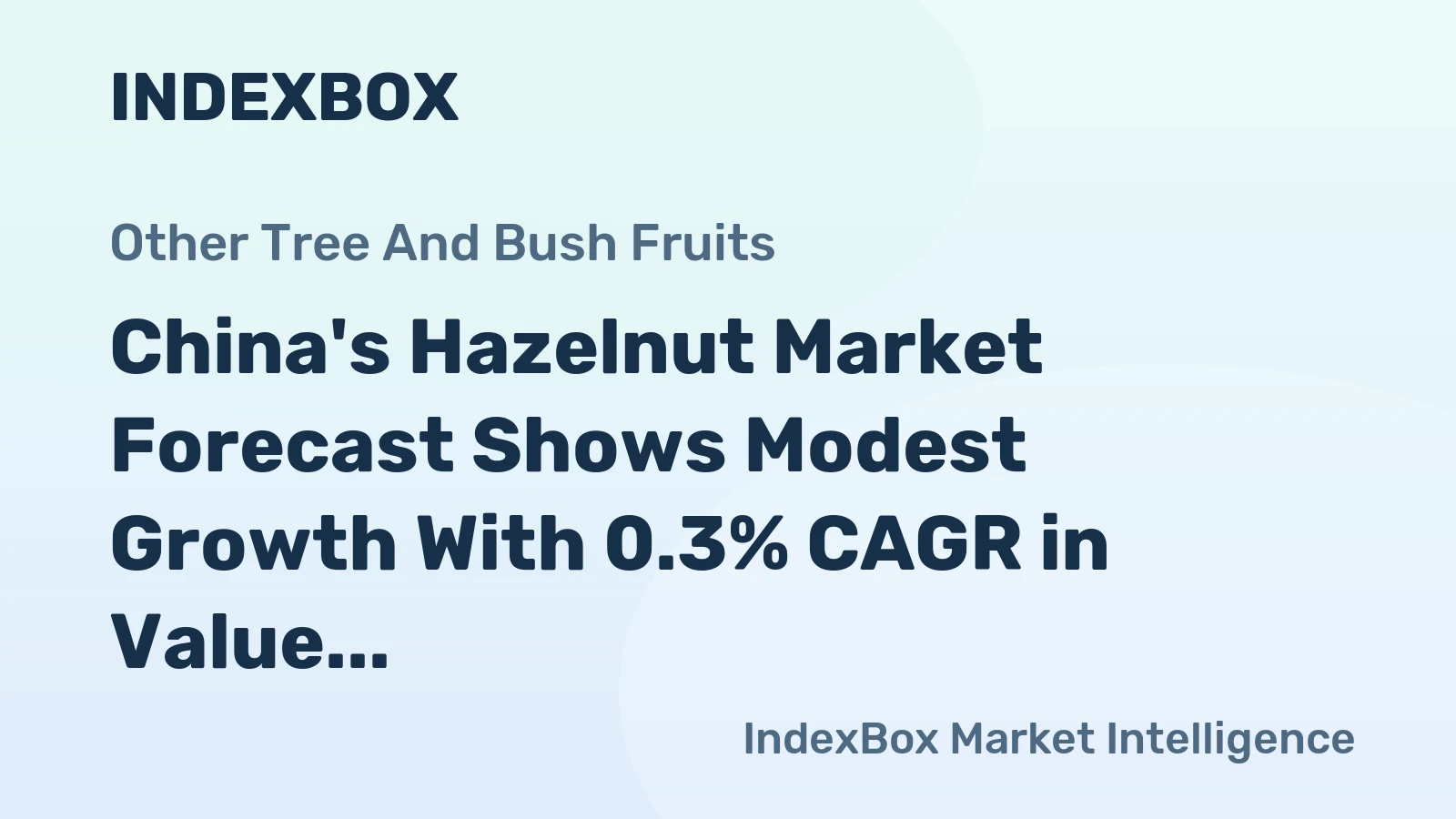 China's Hazelnut Market Forecast Shows Modest Growth With 0.3% CAGR in Value