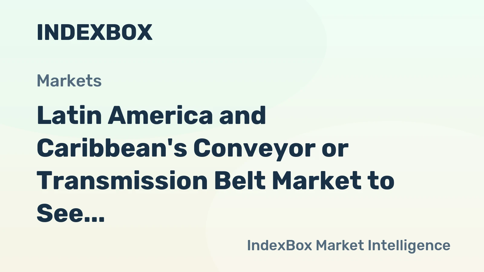 Latin America and Caribbean's Conveyor or Transmission Belt Market to See +1.9% CAGR Growth