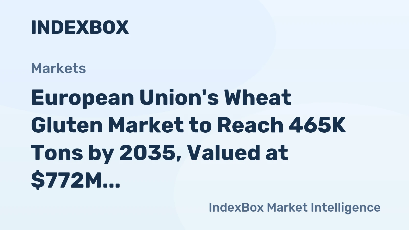 European Union's Wheat Gluten Market to Reach 465K Tons by 2035, Valued at $772M
