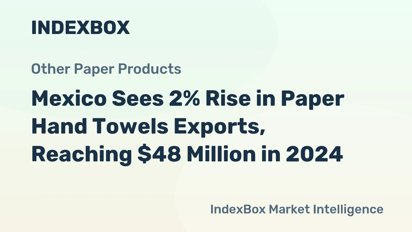 Mexico Sees 2% Rise in Paper Hand Towels Exports, Reaching $48 Million in 2024