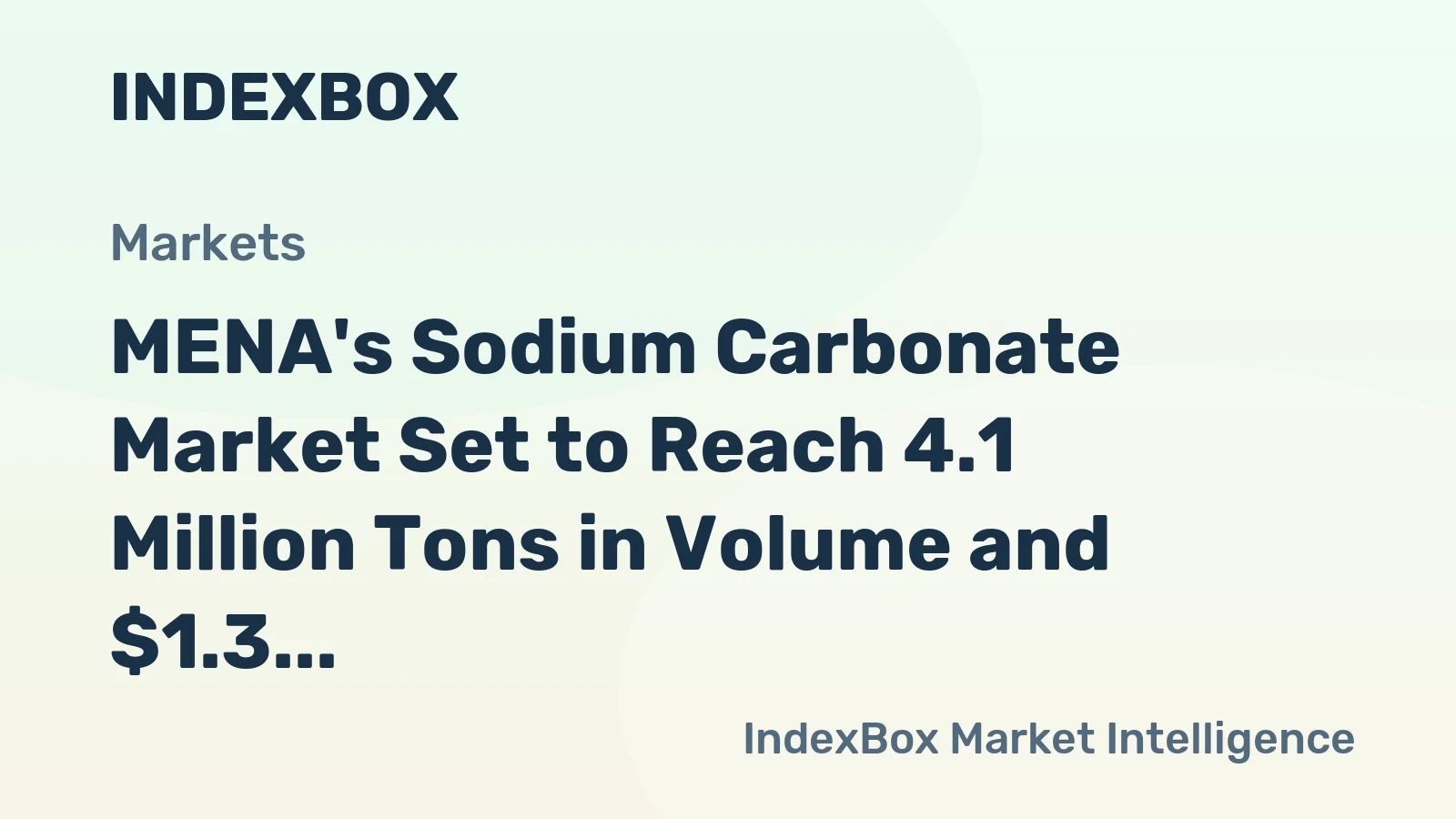 MENA's Sodium Carbonate Market Set to Reach 4.1 Million Tons in Volume and $1.3 Billion in Value