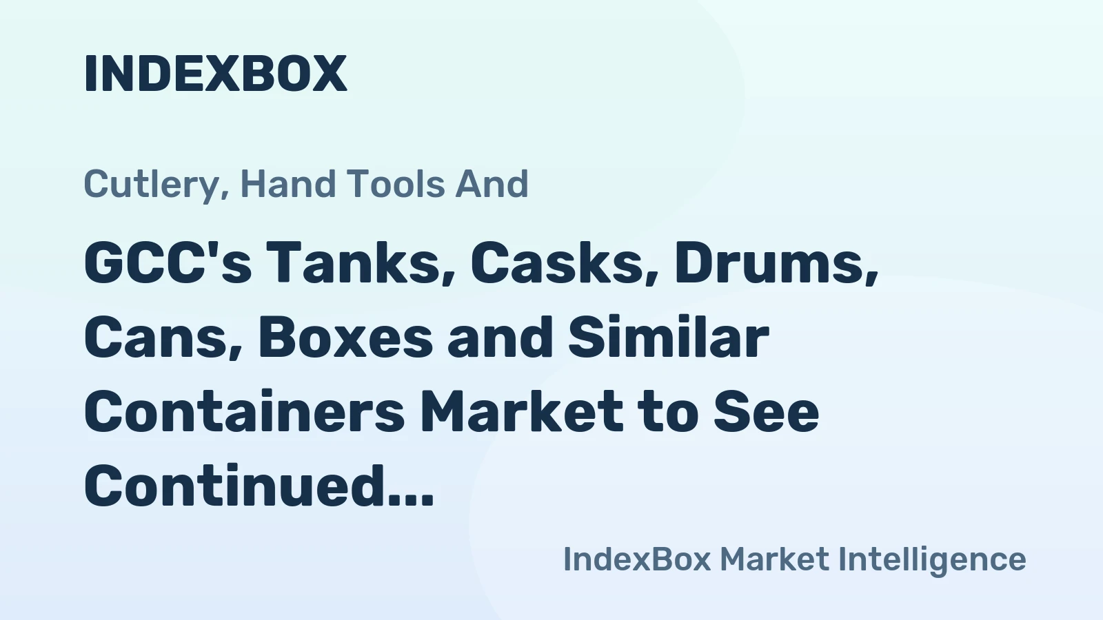 GCC's Tanks, Casks, Drums, Cans, Boxes and Similar Containers Market to See Continued Growth Over Next Decade, Reaching 6.6B Units and $30.9B in Value by 2035