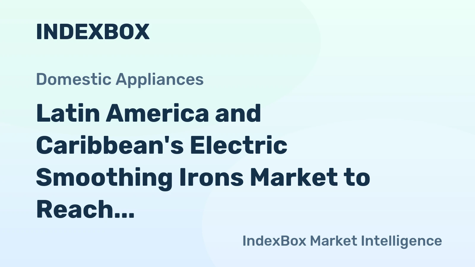 Latin America and Caribbean's Electric Smoothing Irons Market to Reach 43M Units and $540M by 2035