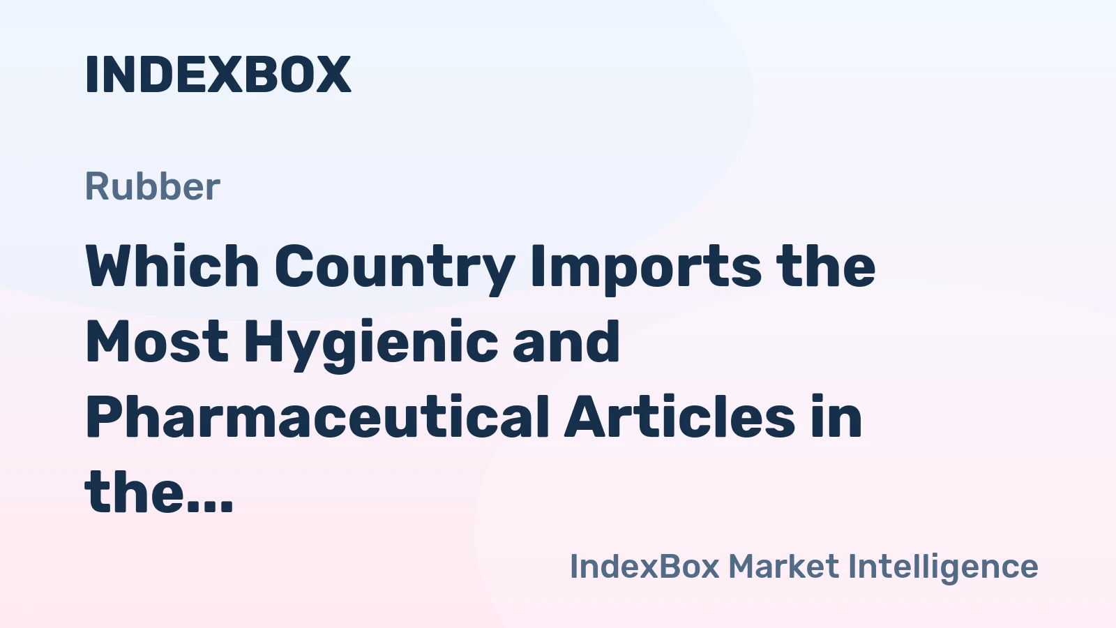 Which Country Imports the Most Hygienic and Pharmaceutical Articles in the World?