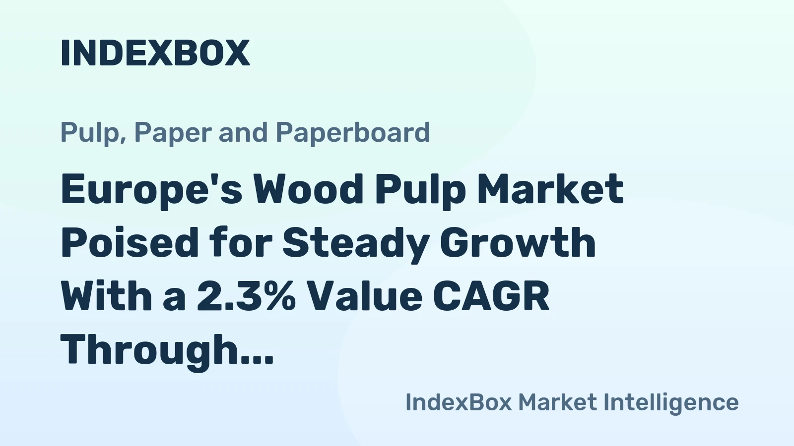 Europe's Wood Pulp Market Poised for Steady Growth With a 2.3% Value CAGR Through 2035