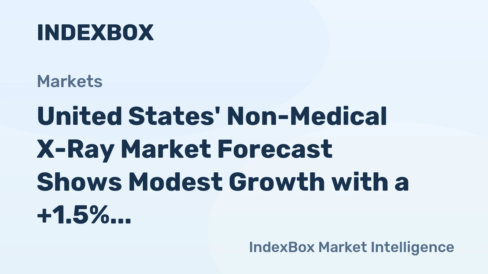 United States' Non-Medical X-Ray Market Forecast Shows Modest Growth with a +1.5% CAGR