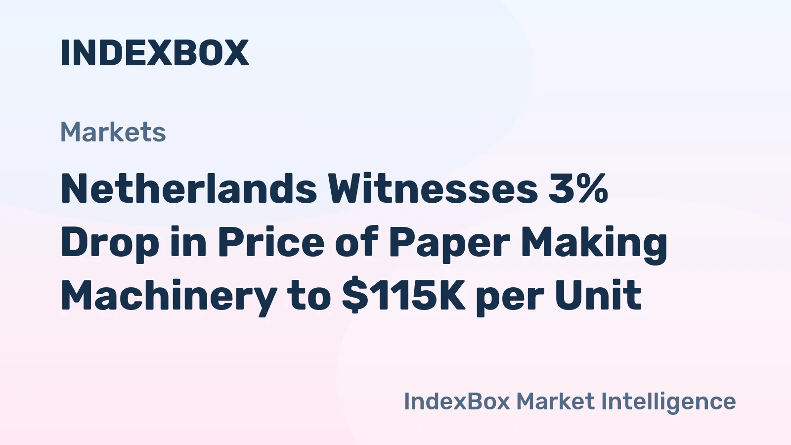 Netherlands Witnesses 3% Drop in Price of Paper Making Machinery to $115K per Unit