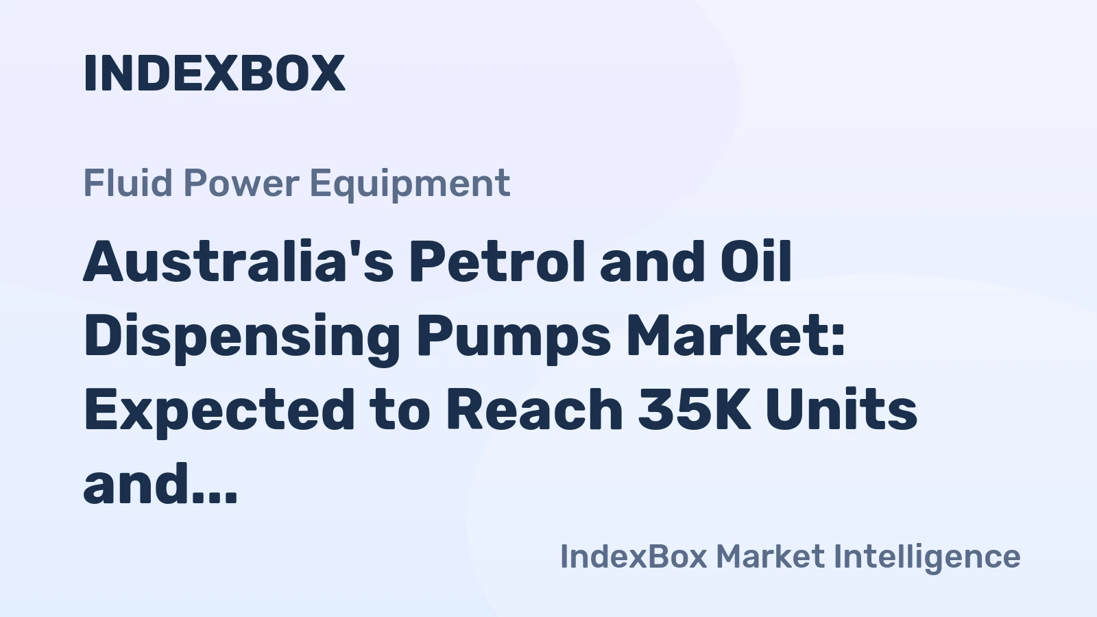 Australia's Petrol and Oil Dispensing Pumps Market: Expected to Reach 35K Units and $24M Value by 2035