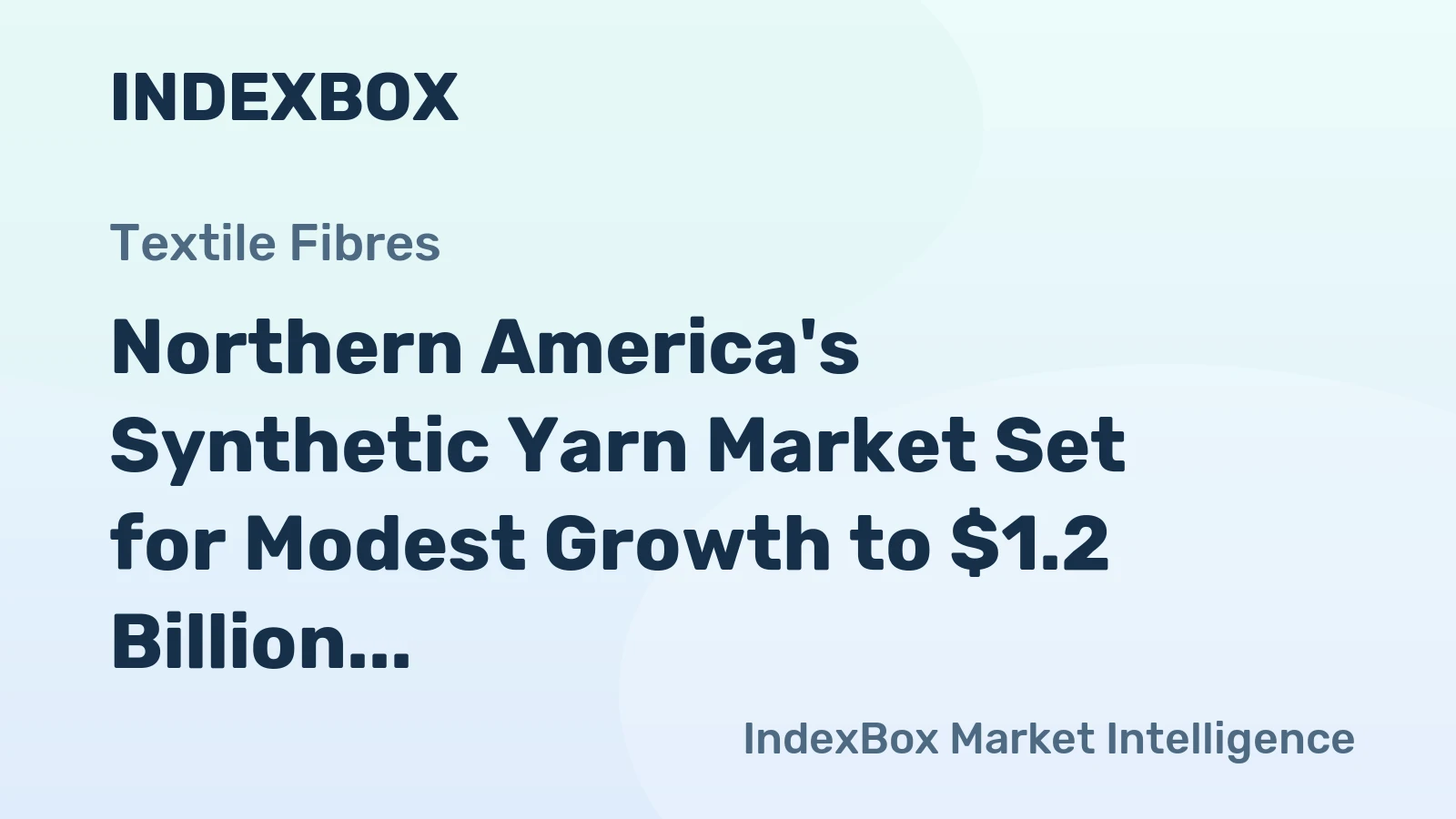 Northern America's Synthetic Yarn Market Set for Modest Growth to $1.2 Billion and 367K Tons