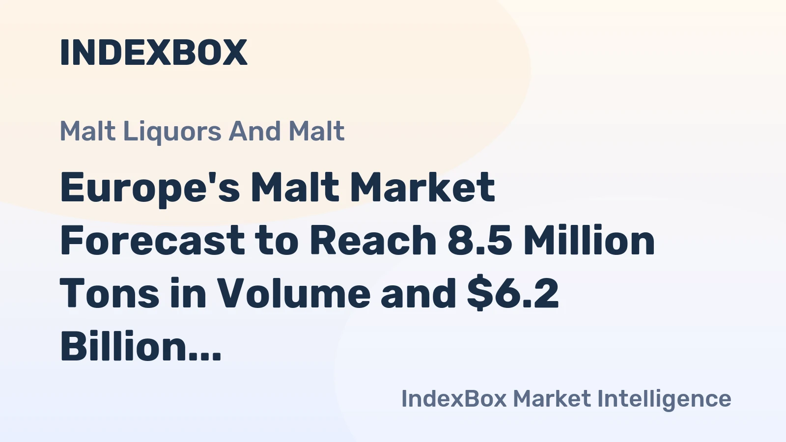Europe's Malt Market Forecast to Reach 8.5 Million Tons in Volume and $6.2 Billion in Value by 2035