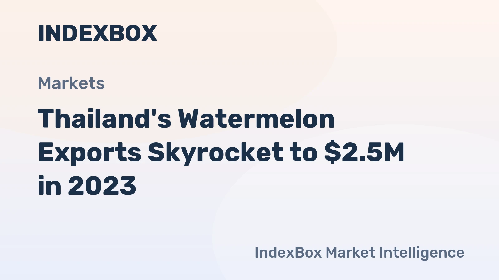Thailand's Watermelon Exports Skyrocket to $2.5M in 2023