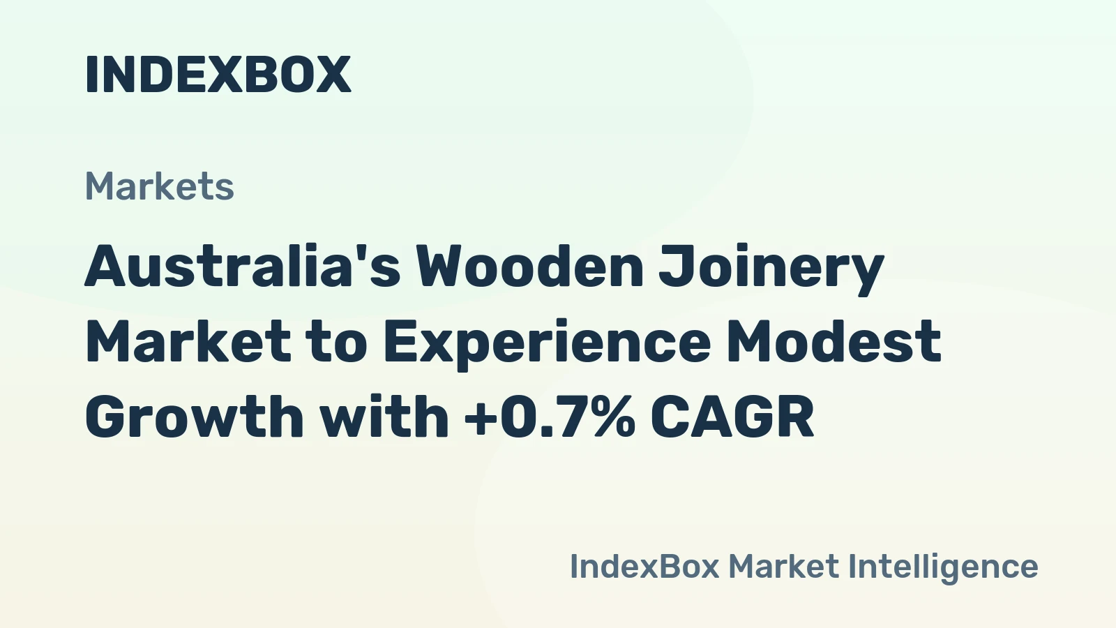 Australia's Wooden Joinery Market to Experience Modest Growth with +0.7% CAGR