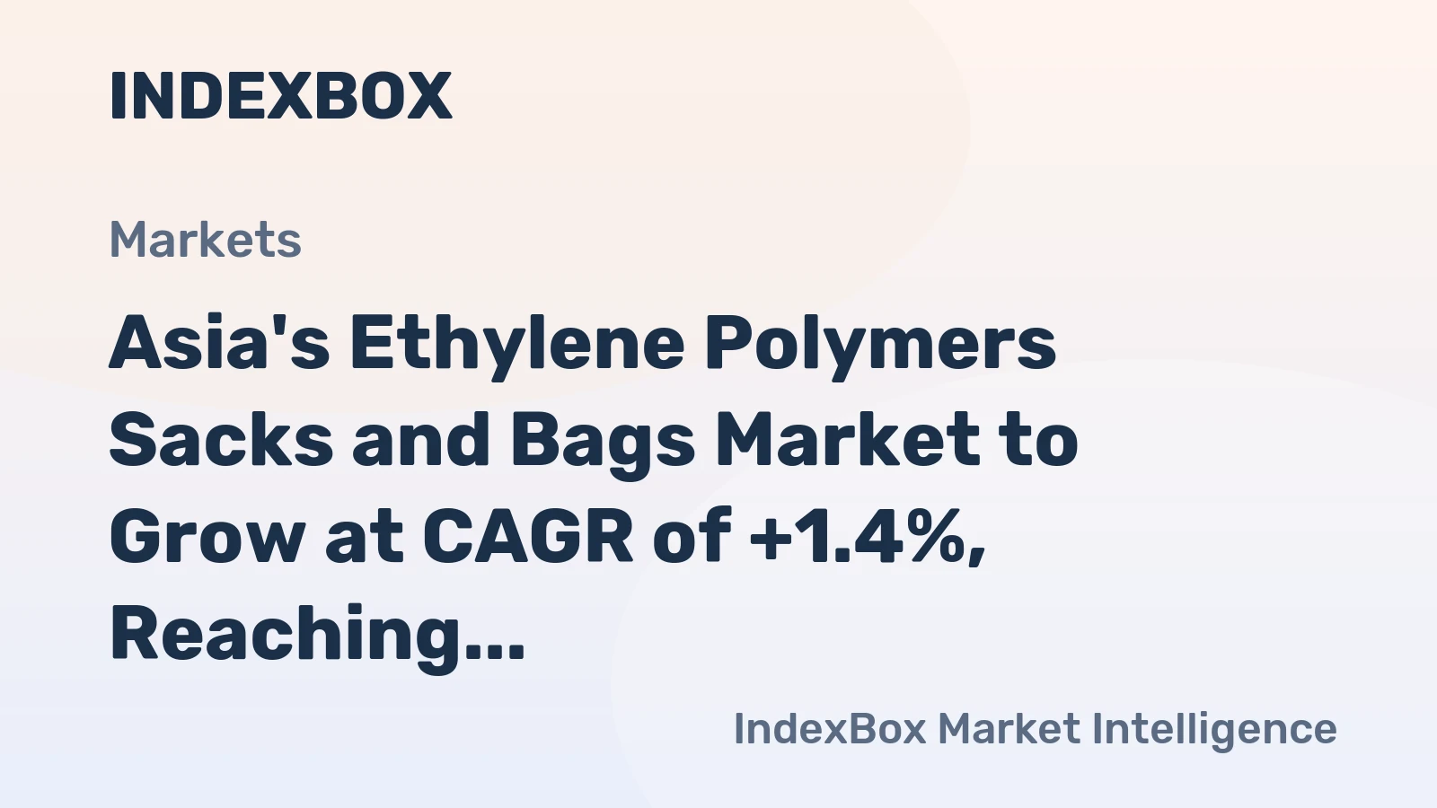 Asia's Ethylene Polymers Sacks and Bags Market to Grow at CAGR of +1.4%, Reaching $99.6B by 2035