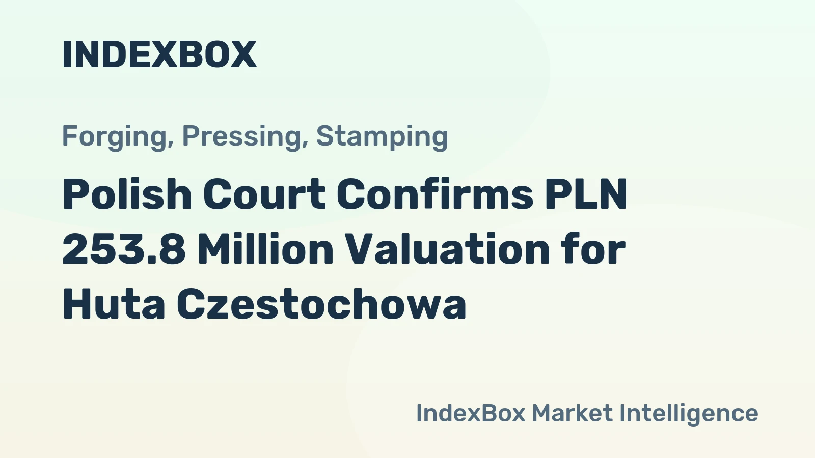 Polish Court Confirms PLN 253.8 Million Valuation for Huta Czestochowa